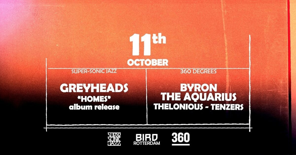 360 Degrees x Super-Sonic Jazz: GreyHeads & Byron the Aquarius | Paradiso